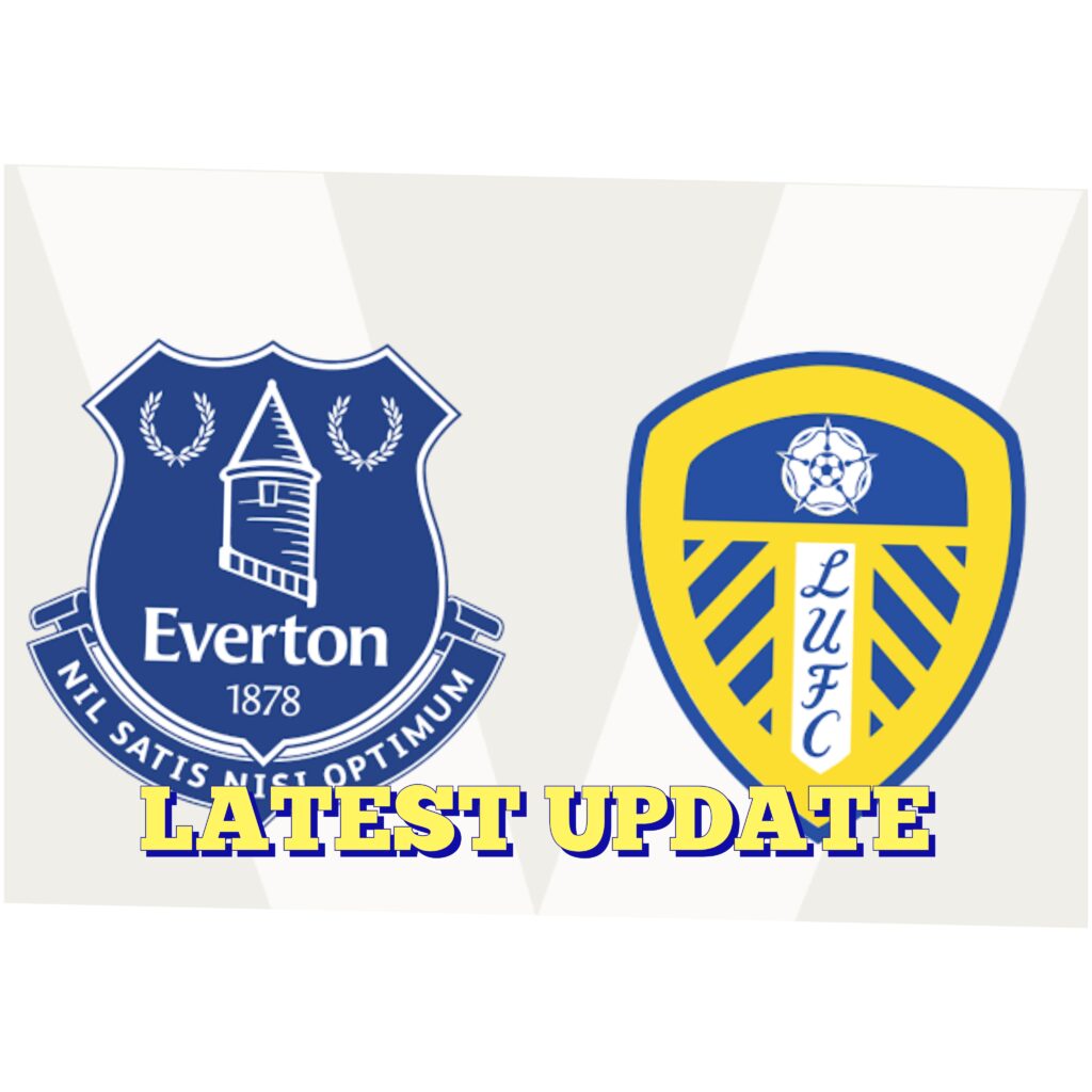 SKY CONFIRM: Everton Have Agree a Deal Worth £1.6m With Leeds united ...